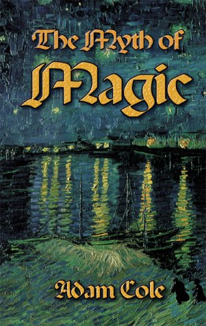 The Myth of Magic by Adam Cole | Goodreads