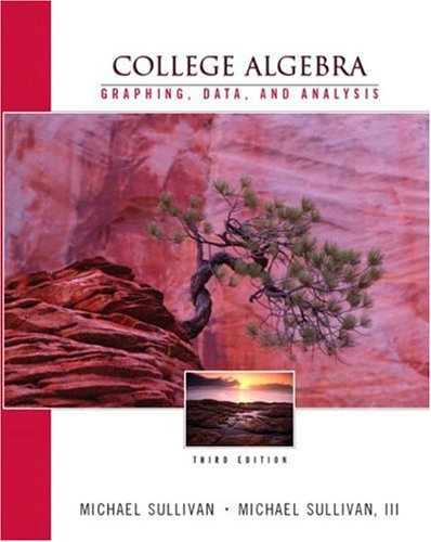 College Algebra: Graphing, Data and Analysis, Third Edition by Michael ...
