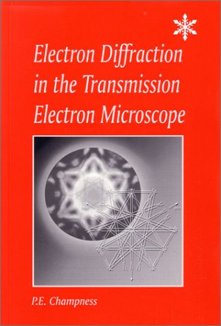 An Introduction To Electron Diffraction In The Transmission Electron Microscope by Pam Champness ...