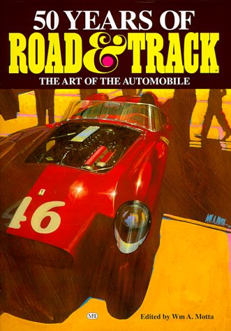 50 Years of Road & Track: The Art of the Automobile by William Motta ...