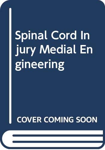 Spinal Cord Injury Medial Engineering by Dhanjoo Ghista | Goodreads