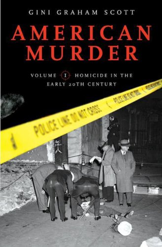 American Murder: Volume 1 Homicide in the Early 20th Century by Gini ...