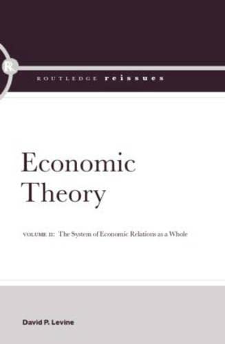 Economic Theory: Volume 2: The System of Economic Relations as a Whole ...