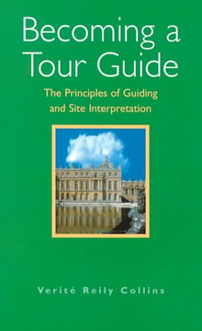 Becoming a Tour Guide: Principles of Guiding and Site Interpretation by ...