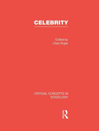 Celebrity: v. 2 (Critical Concepts in Sociology) by Chris Rojek | Goodreads