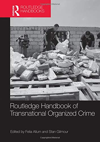 Routledge Handbook of Transnational Organized Crime by Felia Allum ...