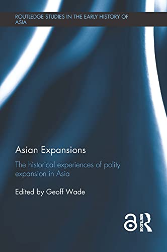 Asian Expansions: The Historical Experiences of Polity Expansion in ...