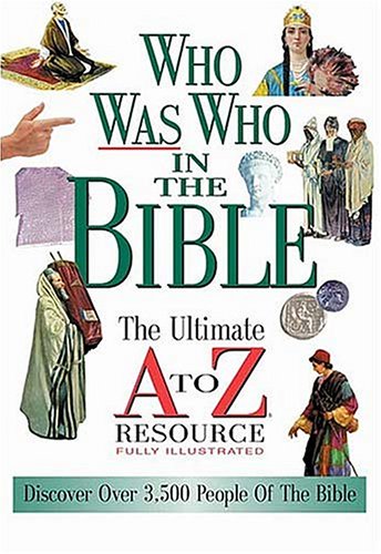 Who Was Who In The Bible The Ultimate A To Z Resource Series by ...