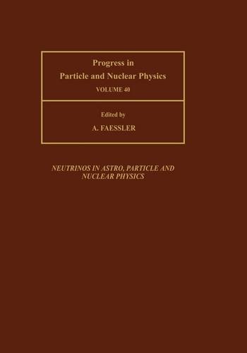 Progress in Particle and Nuclear Physics, Volume 40 by A. Faessler ...
