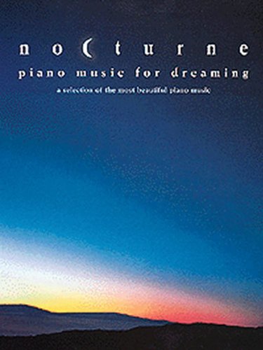 Nocturne: A Selection of the Most Beautiful Piano Music for Dreaming by ...