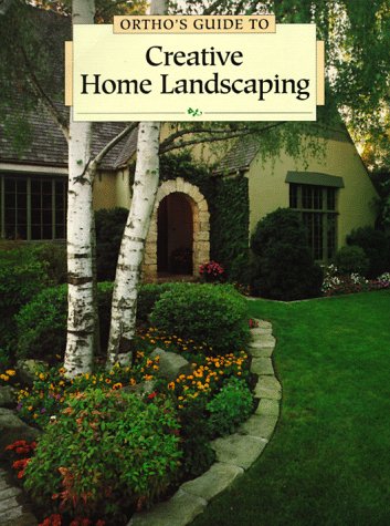 Ortho's Guide to Creative Home Landscaping by Ortho Books | Goodreads