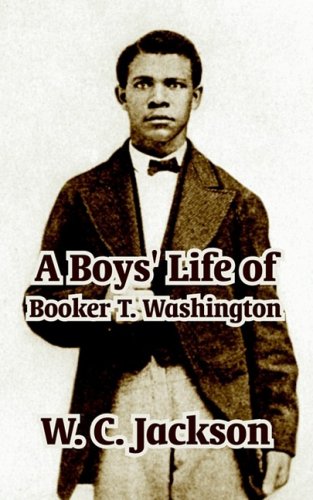 Boys' Life of Booker T. Washington, A by W.C. Jackson | Goodreads