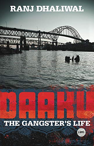 Daaku: The Gangster's Life by Ranj Dhaliwal | Goodreads