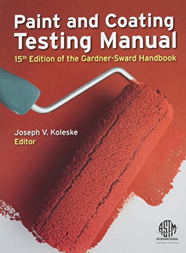 Paint and Coating Testing Manual: 15th Edition of the Gardner-Sward ...