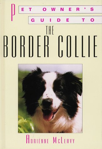 Pet Owners Guide to the Border Collie by Adrienne McLeavy | Goodreads