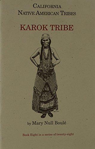 California Native American Tribes: Karok Tribe by Mary Null Boule ...