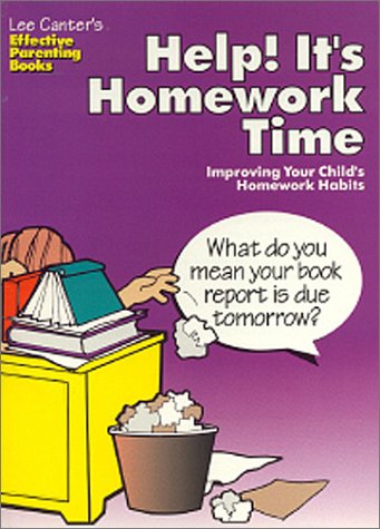 Lee Canter's Help! It's Homework Time: Improving Your Child's Homework ...