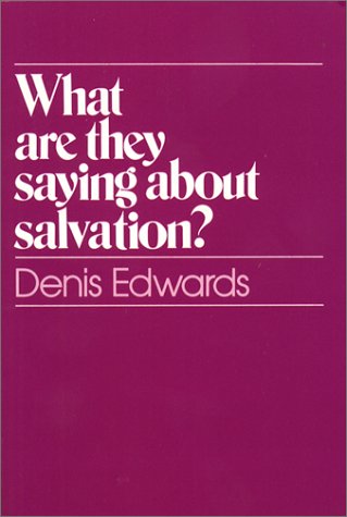 What Are They Saying About Salvation? by Denis Edwards | Goodreads