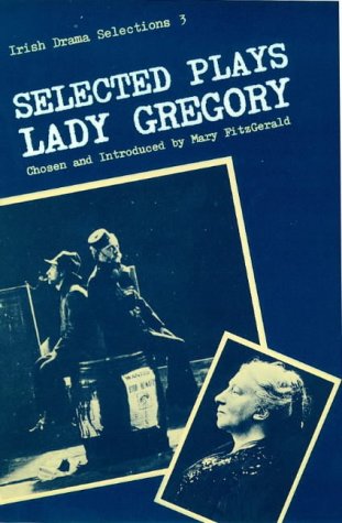 Selected Plays of Lady Gregory by Lady Gregory | Goodreads