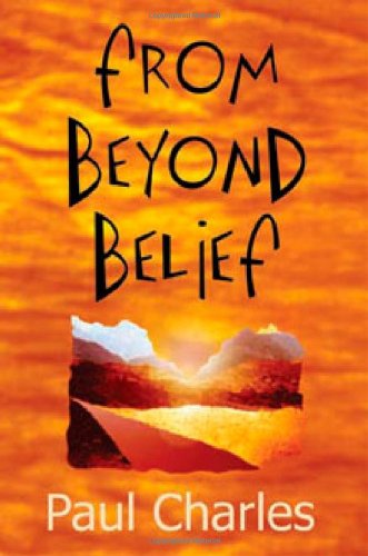 From Beyond Belief by Paul Charles | Goodreads