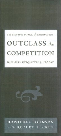 Outclass the Competition: Business Etiquette for Today by Dorothea ...