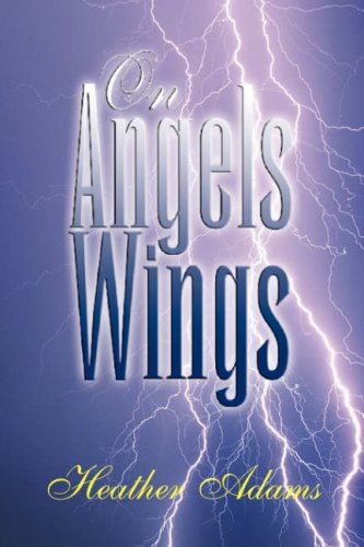 On Angels Wings by Heather Adams | Goodreads
