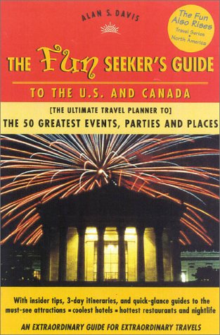 The Fun Seeker's Guide to the U.S. and Canada: The 50 Greatest Events ...