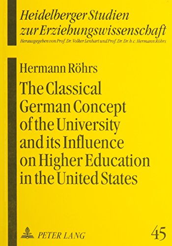 The Classical German Concept of the University and Its Influence on ...