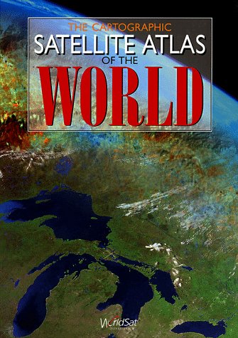 The Cartographic Satellite Atlas of the World by E. (WorldSat) Miller ...