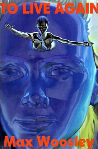 To Live Again by Max Woosley | Goodreads