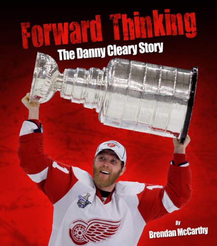 Forward Thinking: The Danny Cleary Story by Brendan McCarthy | Goodreads