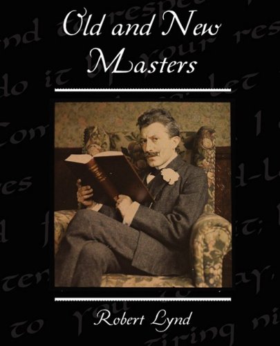 Old and New Masters by Robert Lynd | Goodreads