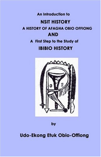 An Introduction to Nsit History-A History of Afagha Obio Offiong: and A ...