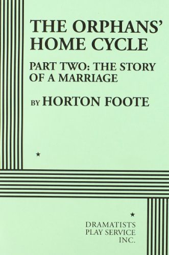 The Orphans' Home Cycle: The Story of a Marriage by Horton Foote ...