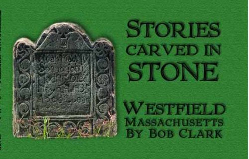 Westfield Massachusetts - Stories Carved in Stone by Bob Clark | Goodreads