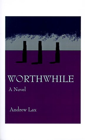 Worthwhile: A Story by Andrew Lax | Goodreads