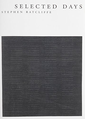 Selected Days: The Selected Poetry of Stephen Ratcliffe by Stephen ...