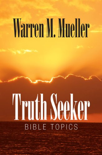 Truth Seeker: Bible Topics Second Edition by Warren M. Mueller | Goodreads