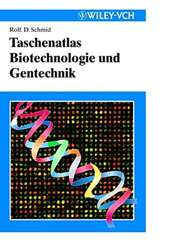 Taschenatlas der Biotechnologie und Gentechnik by Rolf D. Schmid ...