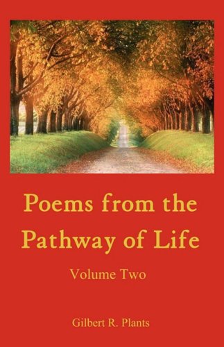 Poems from the Pathway of Life (Volume Two) by Gilbert R. Plants ...