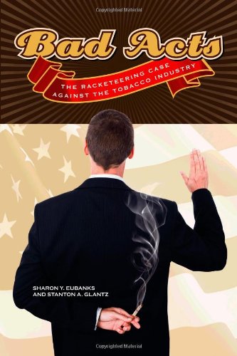 Bad Acts: The Racketeering Case Against the Tobacco Industry by Sharon ...
