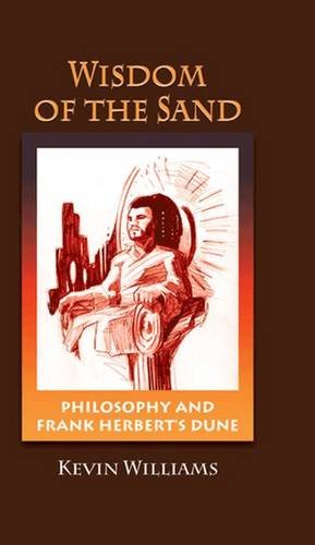 Wisdom of the Sand: Philosophy and Frank Herbert's Dune by Kevin ...