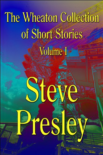 The Wheaton Collection of Short Stories by Steve Presley | Goodreads