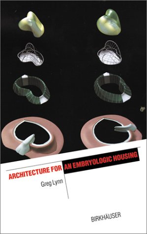 Architecture for an Embryologic Housing by Greg Lynn | Goodreads
