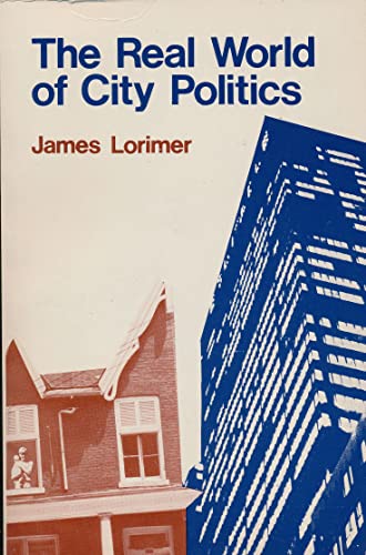The Real World of City Politics by James Lorimer | Goodreads