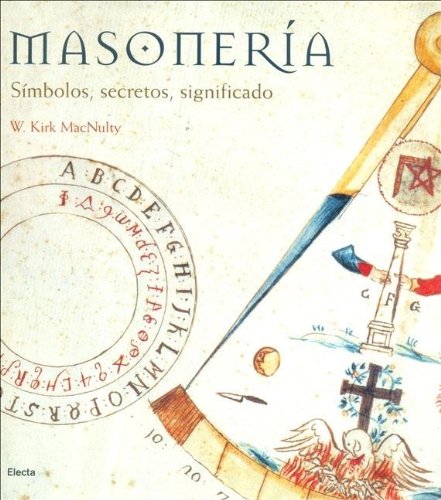 Masoneria; Símbolos, secretos, significados. Author - W. Kirk MacNulty ...