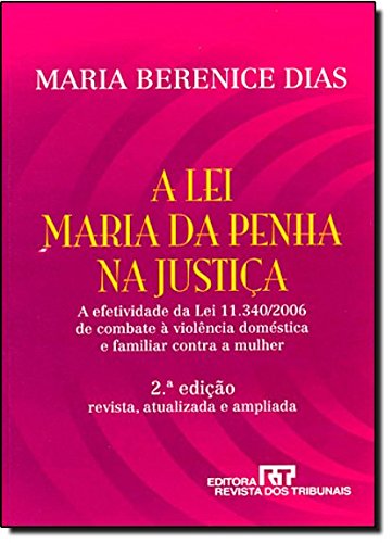 A Lei Maria Da Penha Na Justica: A Efetividade Da Lei 11,340/2006 de ...