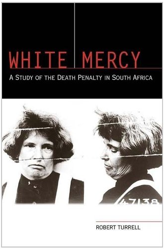 White Mercy: A Study of the Death Penalty in South Africa by Robert ...