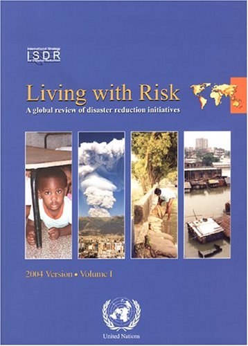 Living with Risk: A Global Review of Disaster Reduction Initiatives ...