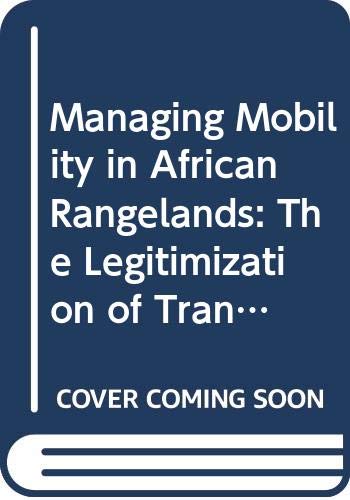 MANAGING MOBILITY IN AFRICAN RANGELANDS THE LEGITIMIZATION OF ...
